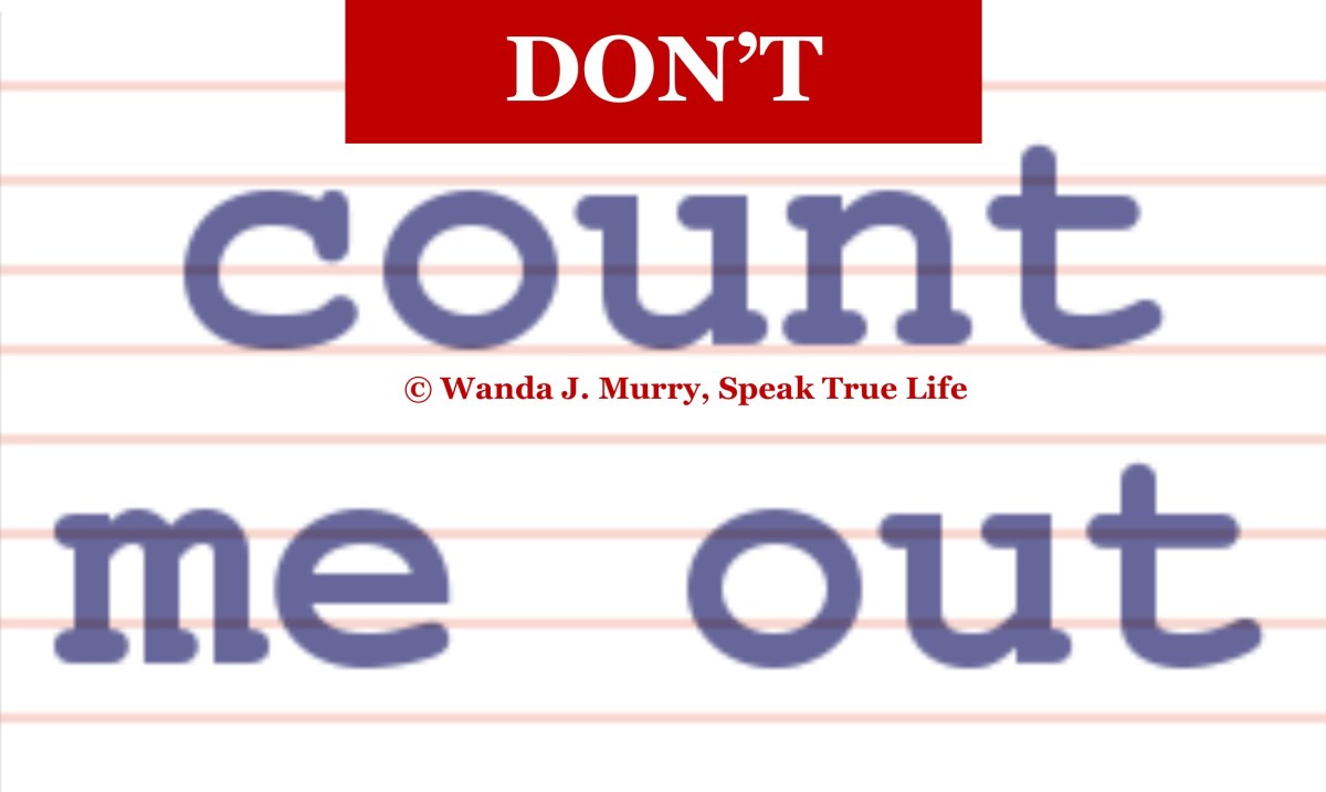 Don’t Count Them Out! – Speak True Life